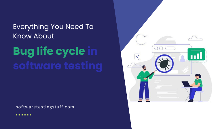 Bug Life Cycle In Software Testing How To Implement It Software Testing Stuff