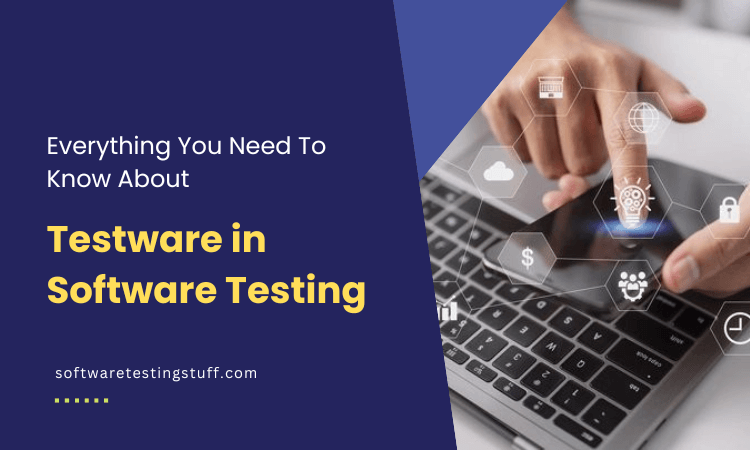 What Is Testware In Software Testing With Examples Software Testing 