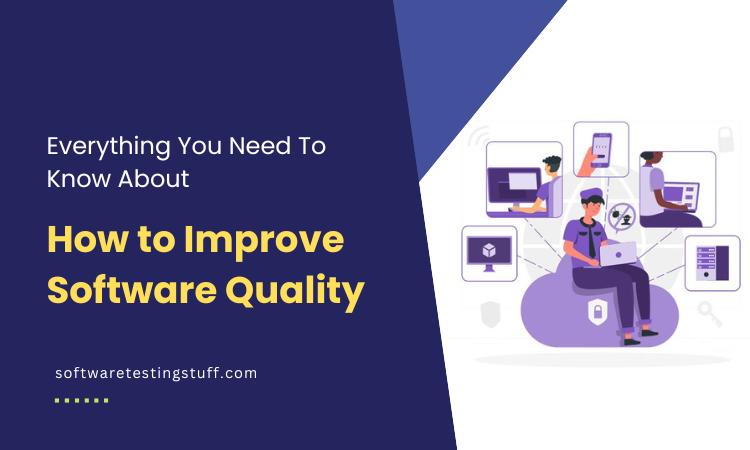 How To Improve Software Quality Software Testing Software Testing Stuff